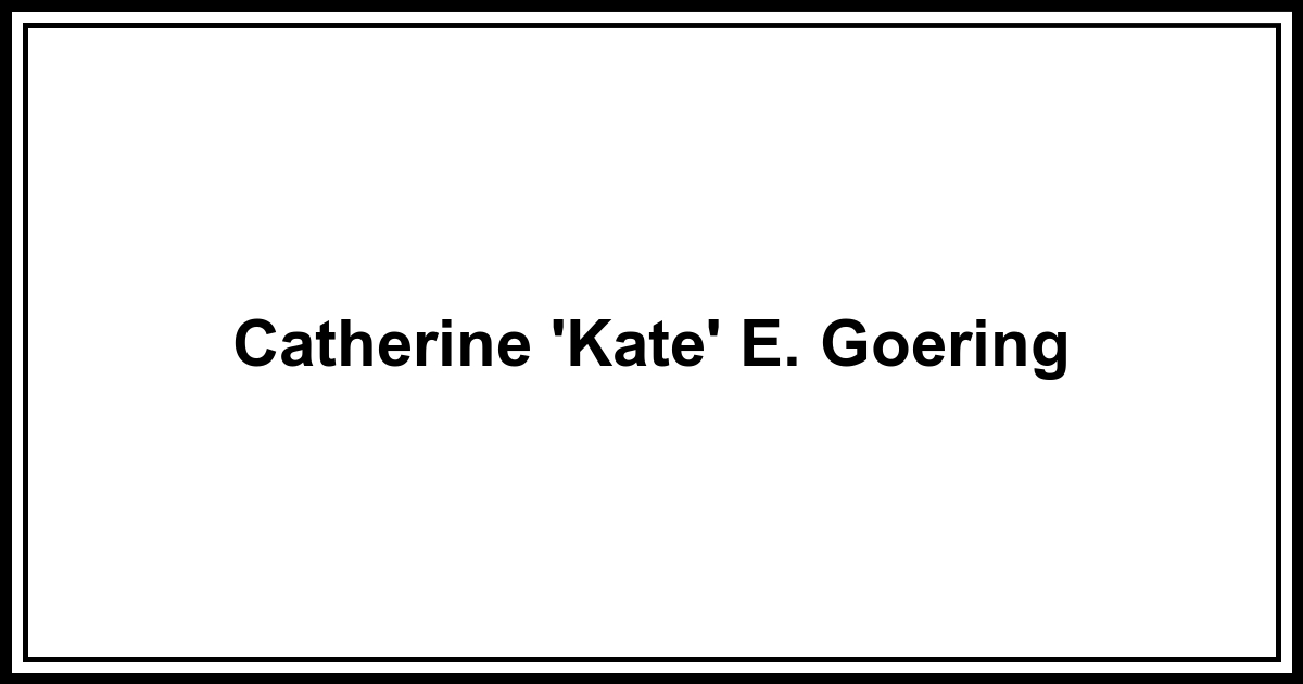 Obituary: Catherine 'Kate' E. Goering