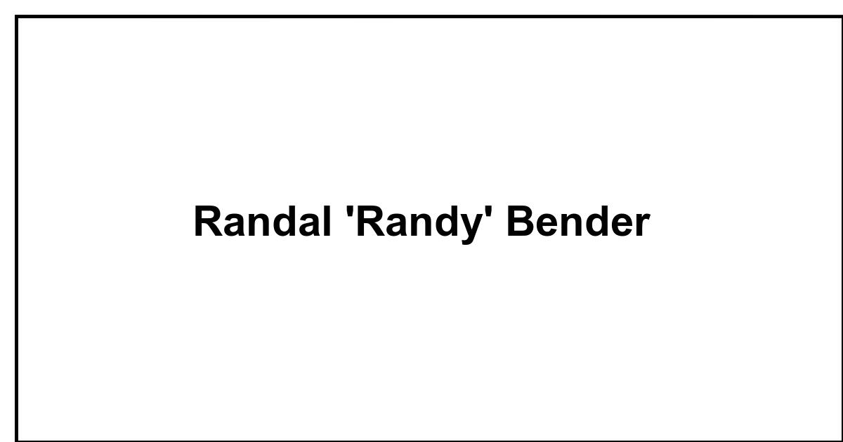 Obituary: Randal 'Randy' Bender